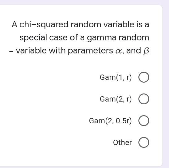 Solved A chi-squared random variable is a special case of a | Chegg.com