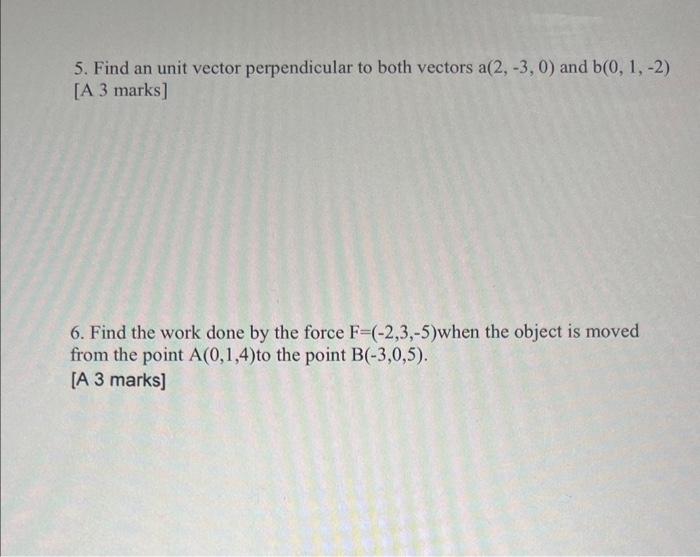 Solved 5. Find an unit vector perpendicular to both vectors | Chegg.com