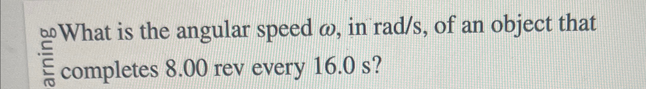 Solved ?60W ﻿What is the angular speed ω, ﻿in rads, ﻿of an | Chegg.com