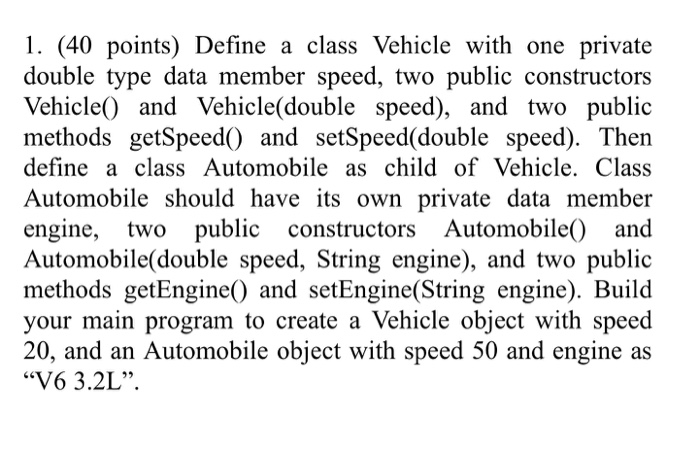 Solved 1. (40 points) Define a class Vehicle with one | Chegg.com