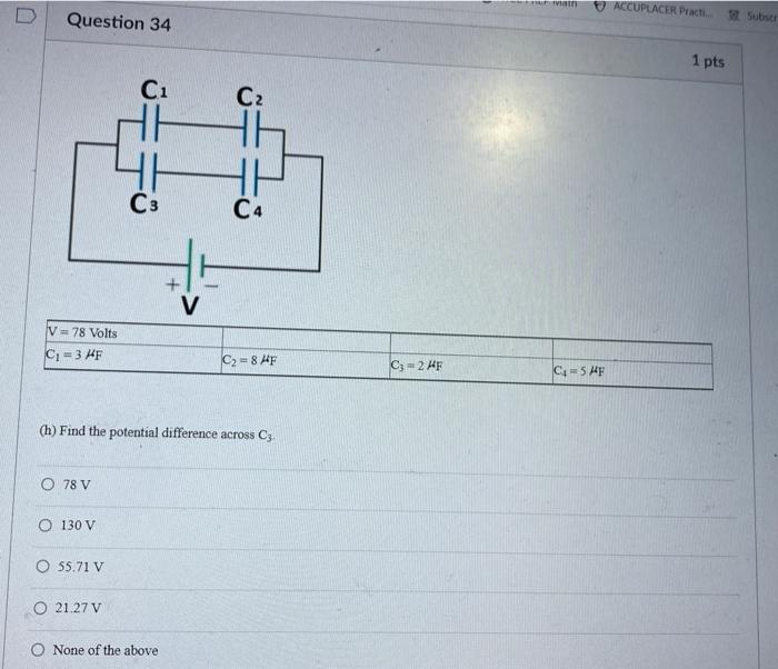 Solved Question 34 C₁ C3 V C₂ C4 V=78 Volts C1-3 HF C₂=8 HF | Chegg.com