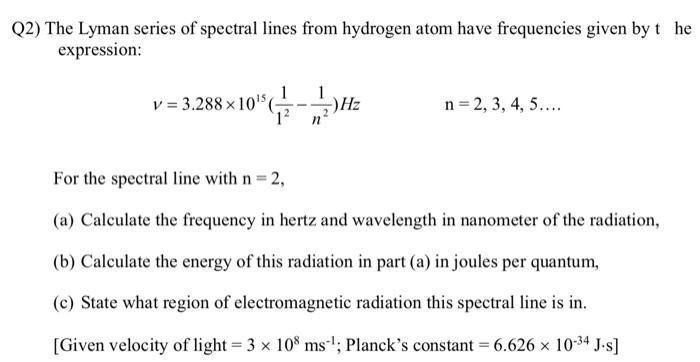 Solved Q2) The Lyman series of spectral lines from hydrogen | Chegg.com