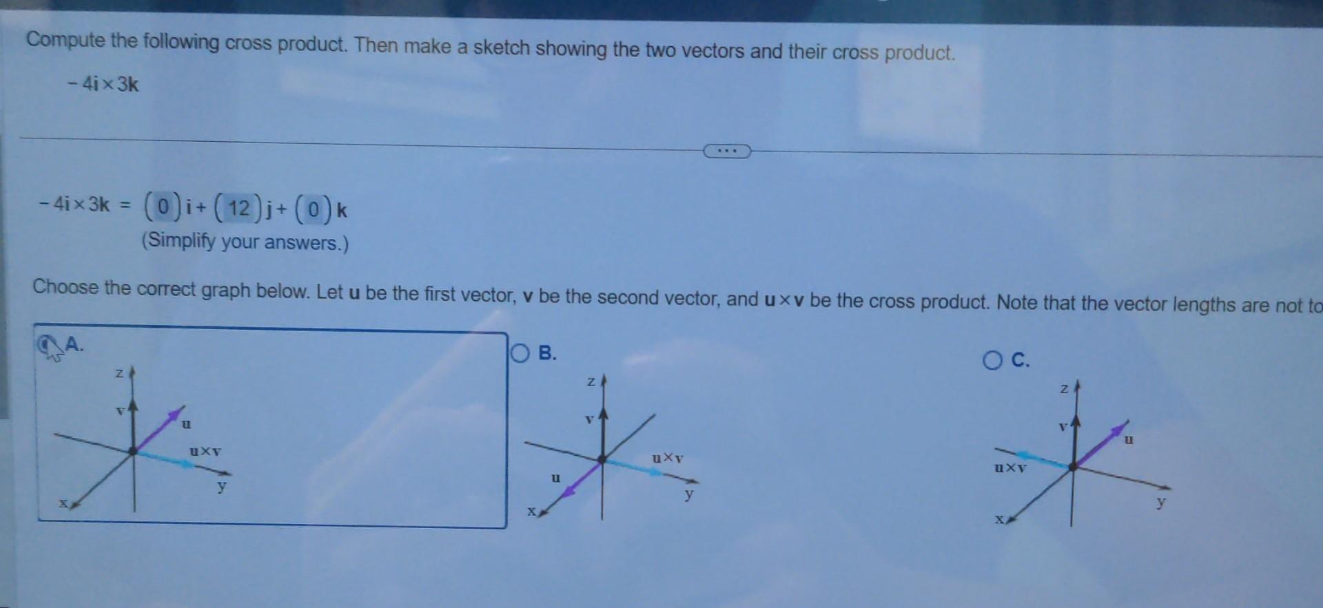 Solved Compute the following cross product. Then make a | Chegg.com
