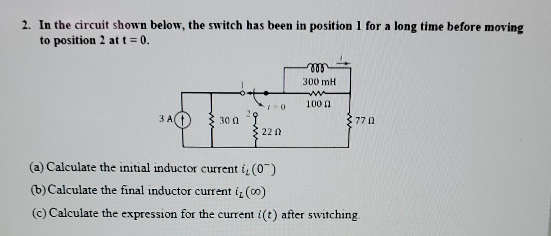 Solved 2. In the circuit shown below, the switch has been in | Chegg.com