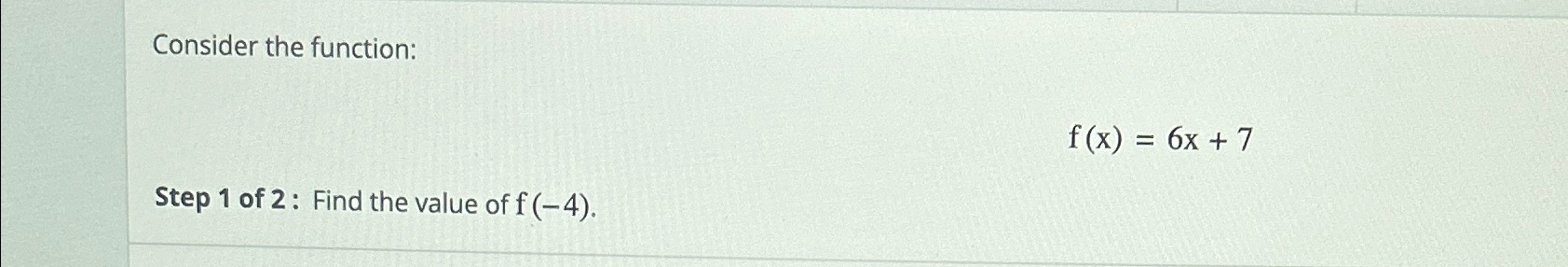 Solved Consider the function:f(x)=6x+7Step 1 ﻿of 2 ﻿: Find | Chegg.com