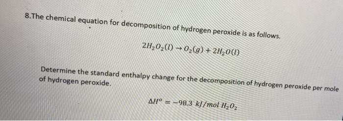 Solved 8.The chemical equation for decomposition of hydrogen | Chegg.com