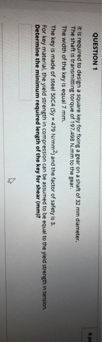 Solved QUESTION 1 6 pc It is required to design a square key | Chegg.com