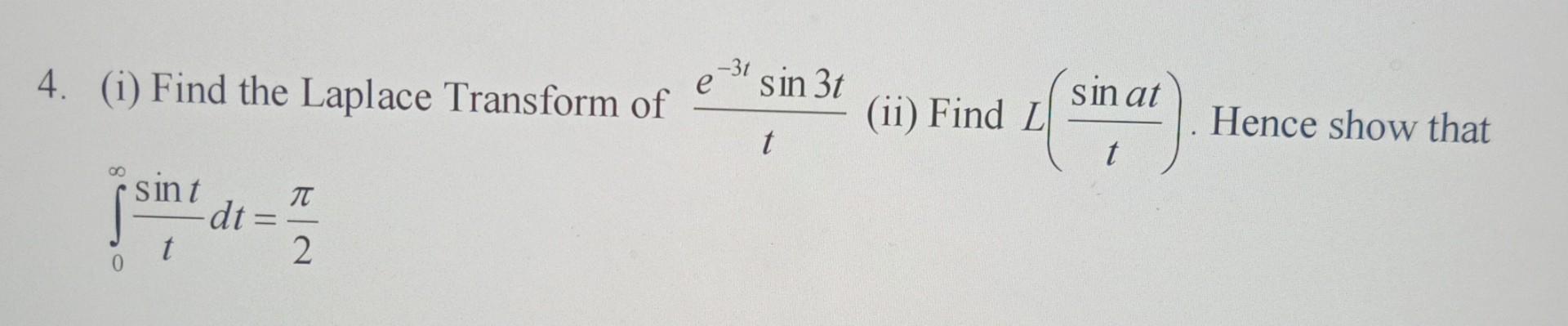 Solved 4. (i) Find the Laplace Transform of el - 3t sin 3t | Chegg.com