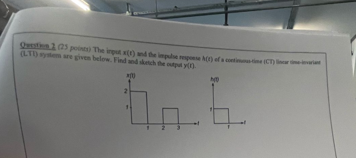Solved Question 2 (25 ﻿points) ﻿The input x(t) ﻿and the | Chegg.com
