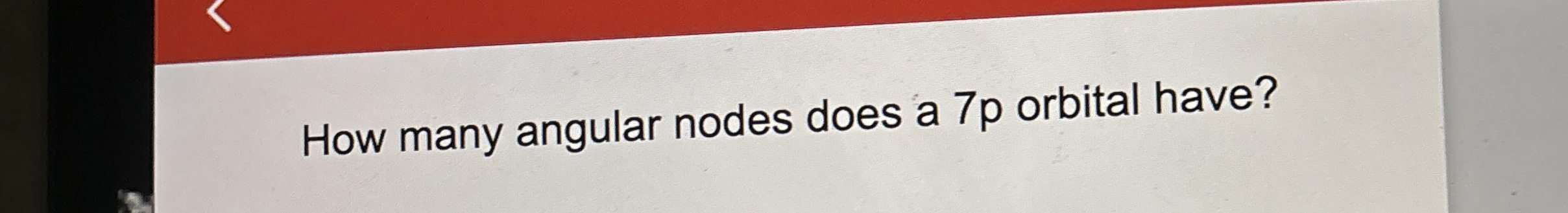 Solved How many angular nodes does a 7 ﻿p orbital have? | Chegg.com