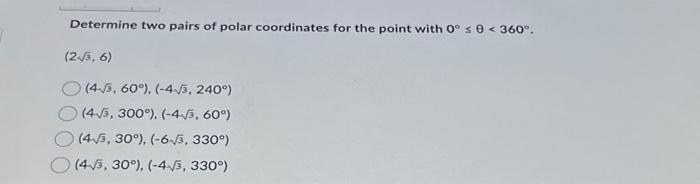 Solved Determine two pairs of polar coordinates for the | Chegg.com