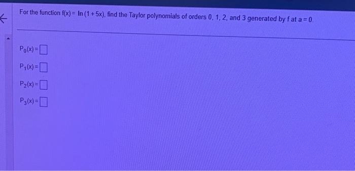 Solved For the function f(x)=ln(1+5x), find the Taylor | Chegg.com