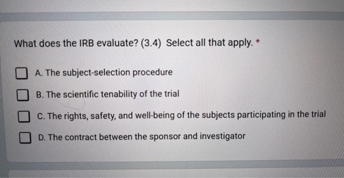 Solved What does the IRB evaluate? (3.4) Select all that | Chegg.com
