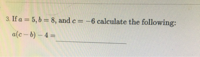 Solved 3. If a = 5,b= 8, and c= -6 calculate the following: | Chegg.com