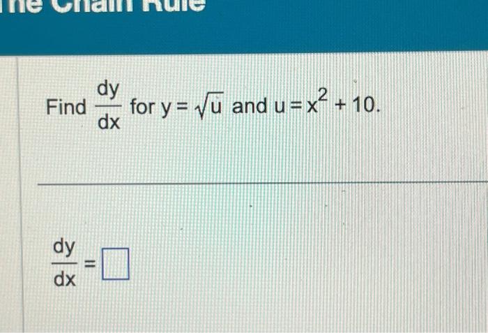 Solved Find dxdy for y=u and u=x2+10. dxdy= | Chegg.com
