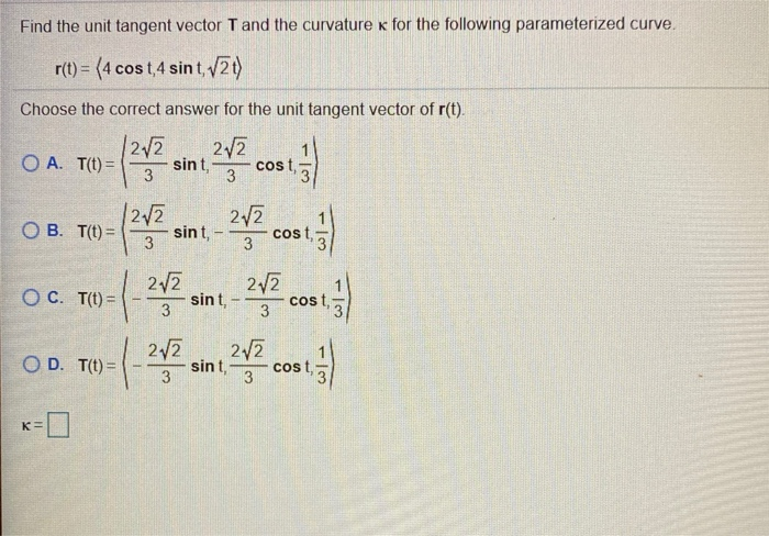 Solved Find the unit tangent vector T and the curvature k | Chegg.com