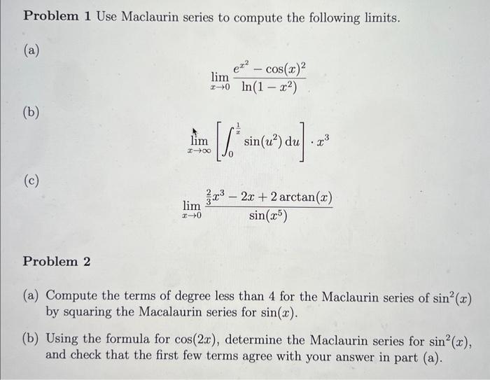 Solved Problem 1 Use Maclaurin series to compute the | Chegg.com