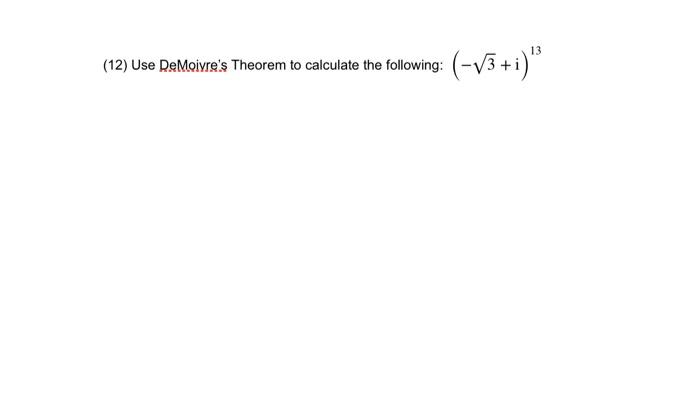 Solved (12) Use DeMoivre's Theorem to calculate the | Chegg.com