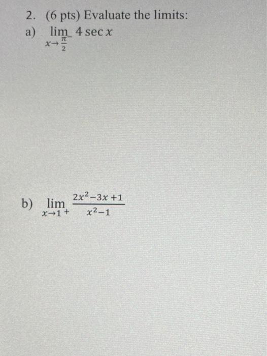 Solved 2. (6 pts) Evaluate the limits: a) lim 4 sec x 2 2 X- | Chegg.com Solved 2. (6 pts) Evaluate the limits: a) lim 4 sec x 2 2 X- | Chegg.com