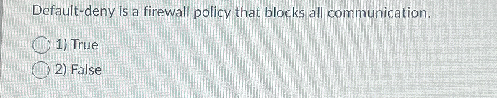 Solved Default-deny is a firewall policy that blocks all | Chegg.com