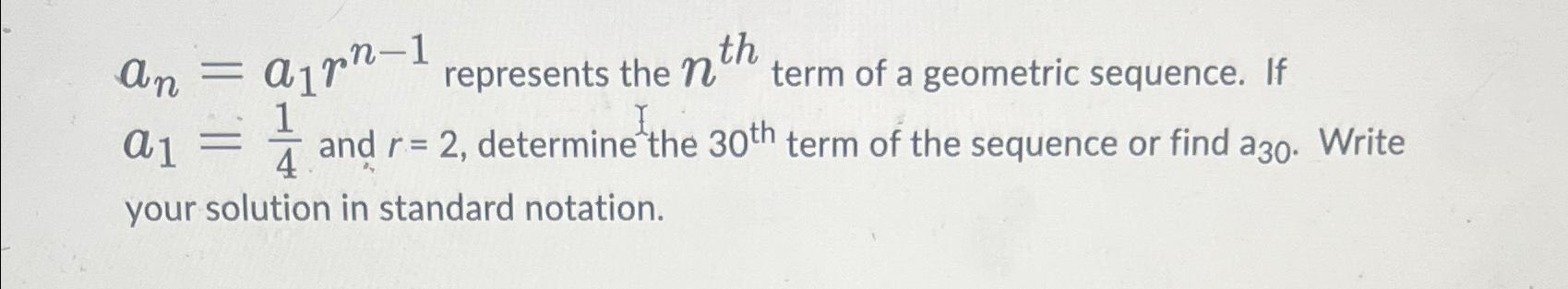 Solved an=a1rn-1 ﻿represents the nth ﻿term of a geometric | Chegg.com