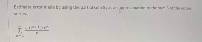 Solved Estimate error made by using the partial sum S4 as an | Chegg.com