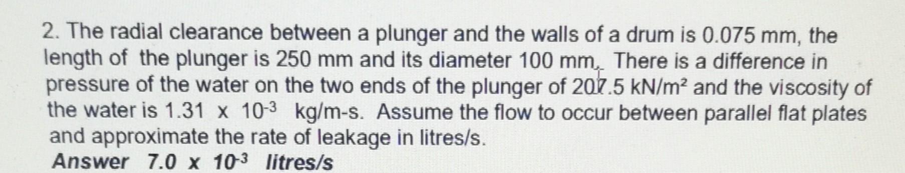 Solved 2. The radial clearance between a plunger and the | Chegg.com