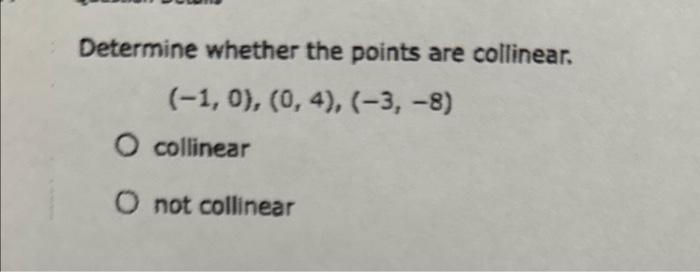 Solved Determine whether the points are collinear. | Chegg.com