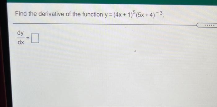 Solved Find the derivative of the function y = (4x + 1)5 (5x | Chegg.com