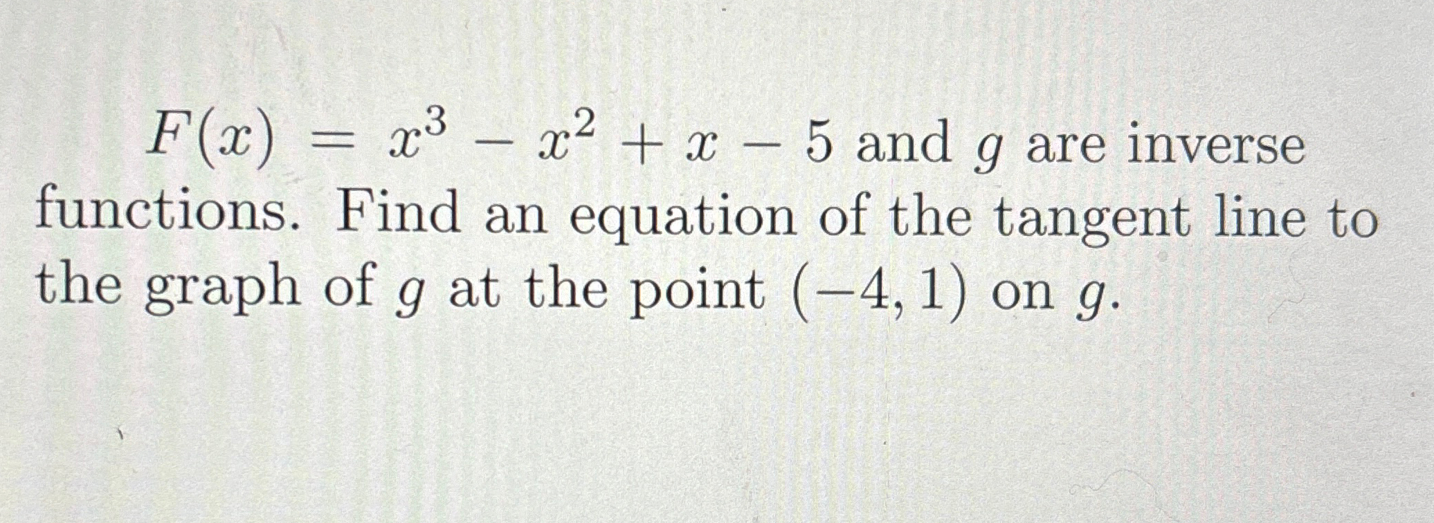 Solved F(x)=x3-x2+x-5 ﻿and g ﻿are inverse functions. Find an | Chegg.com