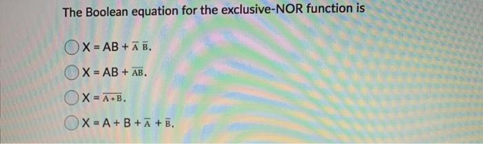 Solved The Boolean equation for the exclusive-NOR function | Chegg.com
