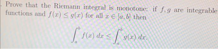 Solved Prove that the Riemann integral is monotone: if f,g | Chegg.com