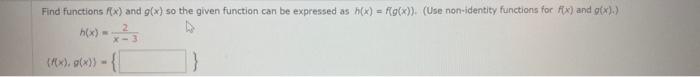 Solved Find functions f(x) and g(x) so the given function | Chegg.com