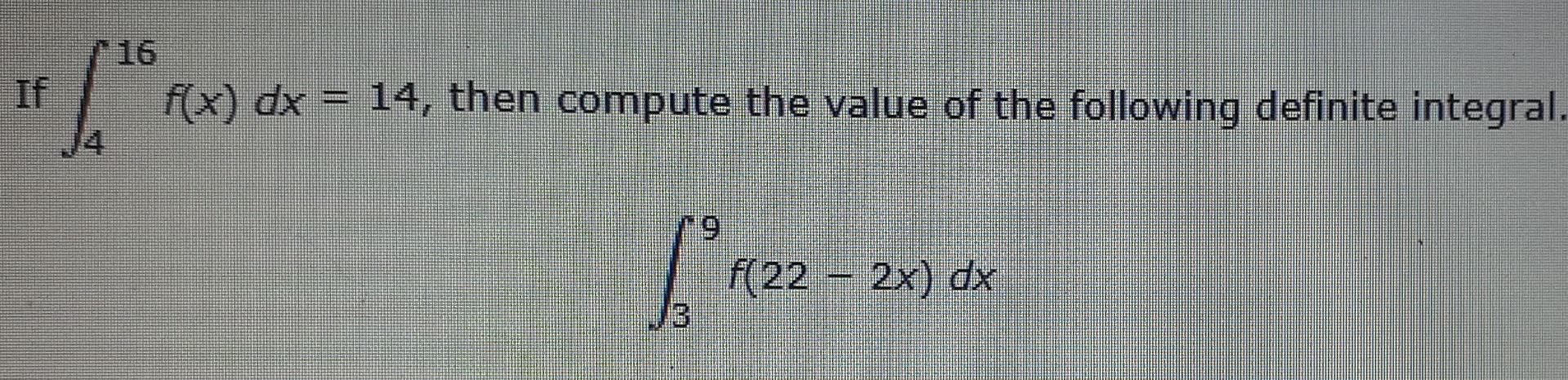 Solved 54 f(x) dx = 16, then compute the value of the | Chegg.com