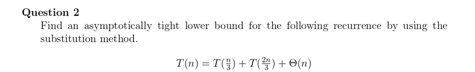 Solved Question 2Find an asymptotically tight lower bound | Chegg.com