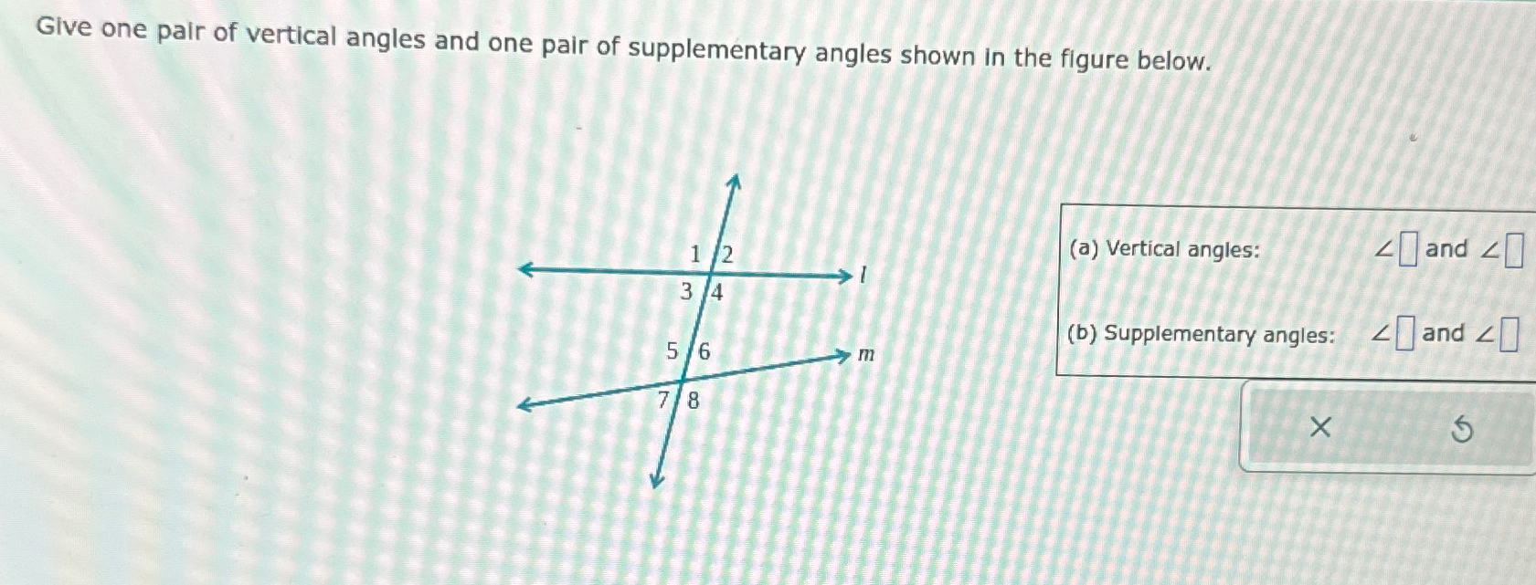Solved Give one pair of vertical angles and one pair of | Chegg.com
