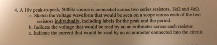 Solved 4 A 10v Peak To Peak 500hz Source Is Connected