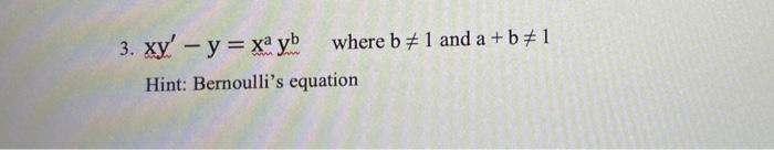 Solved 3. xy' - y=xa yb where b# 1 and a +b #1 Hint: | Chegg.com
