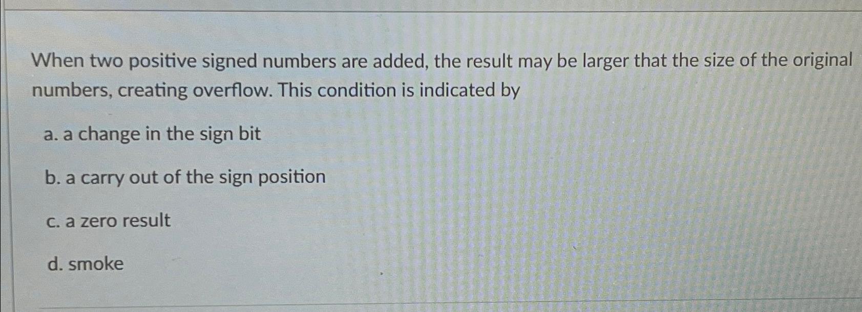 Solved When two positive signed numbers are added, the | Chegg.com