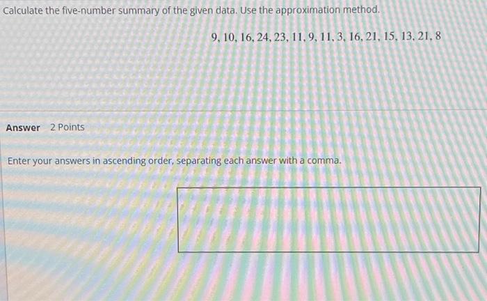 [solved] Calculate The Five Number Summary Of The Given Da