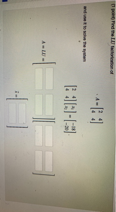 Solved (1 point) Find the LU factorization of -A-[ :) and | Chegg.com