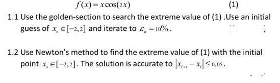 Solved f(x)=xcos(2x) (1) 1.1 Use the golden-section to | Chegg.com