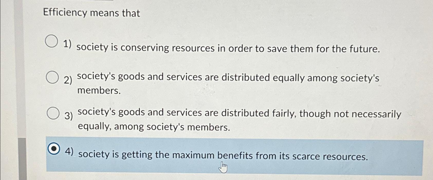 Solved Efficiency means thatsociety is conserving resources | Chegg.com