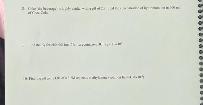 Solved 8. Coke (the beverage) is highly acidic, with a pH of | Chegg.com