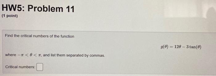 Solved HW5: Problem 11 (1 point) Find the critical numbers | Chegg.com