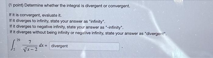 Solved (1 point) Determine whether the integral is divergent | Chegg.com