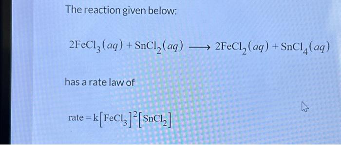 Solved The reaction given below: 2FeCl,(aq) +SnCl,(aq) — | Chegg.com