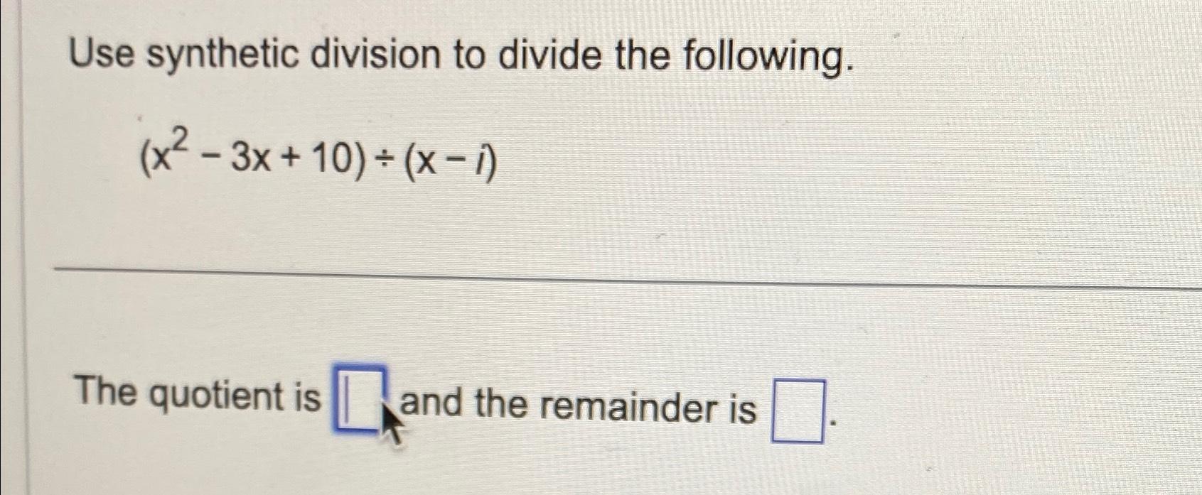 Solved Use synthetic division to divide the | Chegg.com