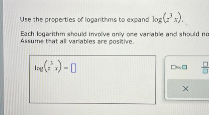 Solved Use the properties of logarithms to expand log(z3x). | Chegg.com