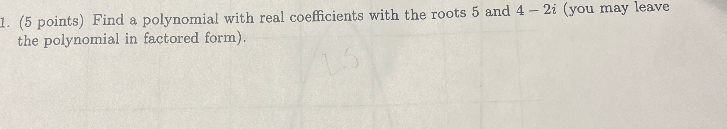 Solved Find a polynomial with real coefficients with the | Chegg.com